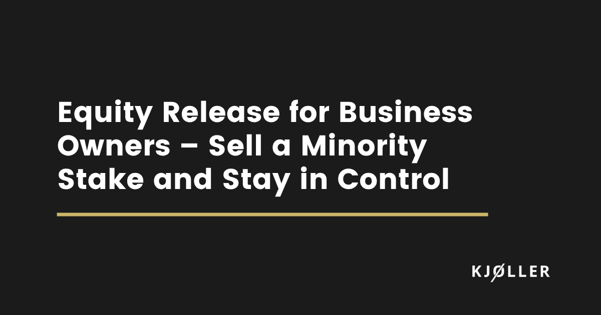 Equity Release for Business Owners – Sell a Minority Stake and Stay in ...